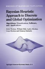 Bayesian Heuristic Approach to Discrete and Global Optimization: Algorithms, Visualization ...