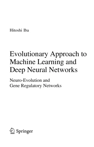 Evolutionary Approach to Machine Learning and Deep Neural Networks. Neuro-Evolution and Gene ...