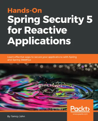 Hands-On Spring Security 5 for Reactive Applications: Learn effective ways to secure your apps ...