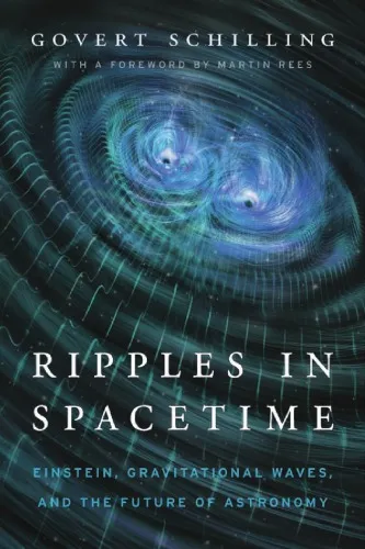 Ripples in spacetime: Einstein, gravitational waves, and the future of ...