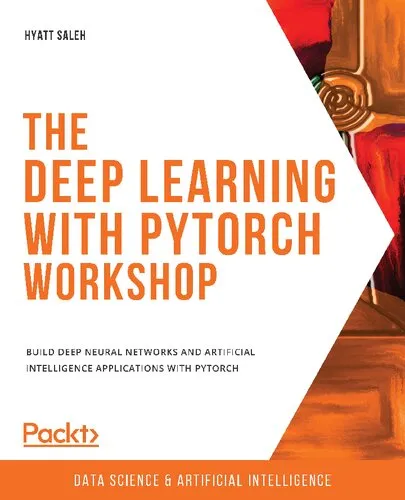The Deep Learning With Pytorch Workshop Build Deep Neural Networks And Artificial Intelligence