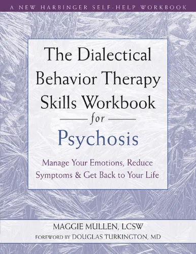 The Dialectical Behavior Therapy Skills Workbook for Psychosis ...